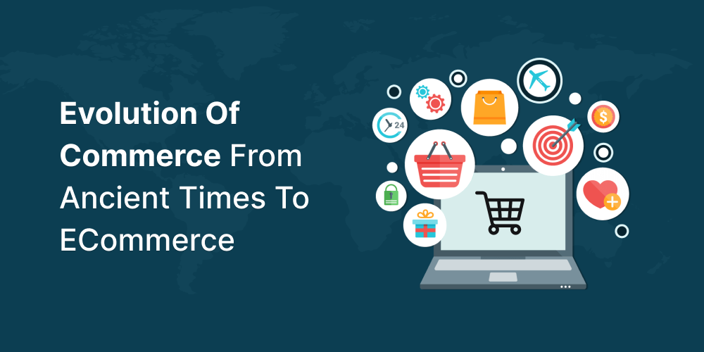 Evolution of Commerce From Ancient Times to eCommerce
