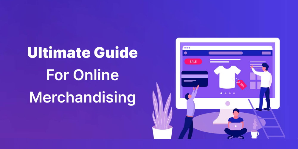 Ultimate Guide For Online Merchandising
